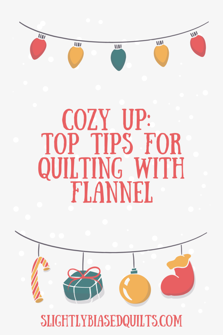 Cozy Up: Top Tips for Quilting with Flannel – slightly biased quilts